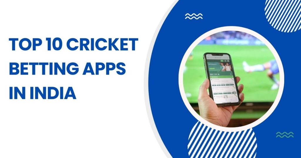 Best 10 Cricket Betting Apps in India for 2025