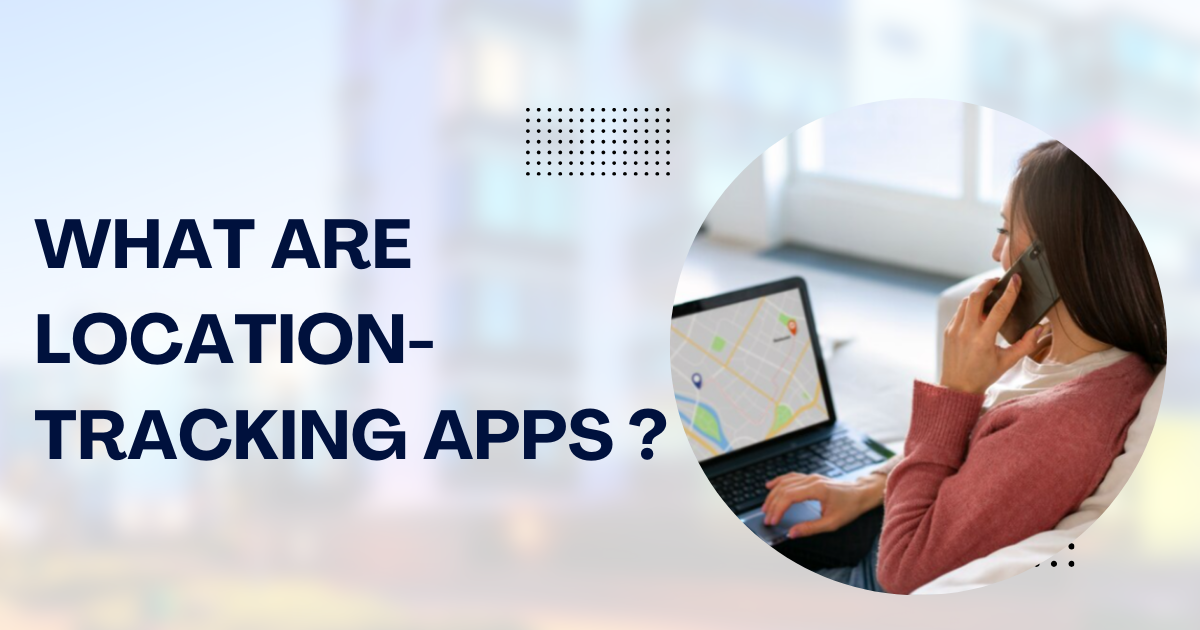 top 15+ Location Tracking Apps in 2024