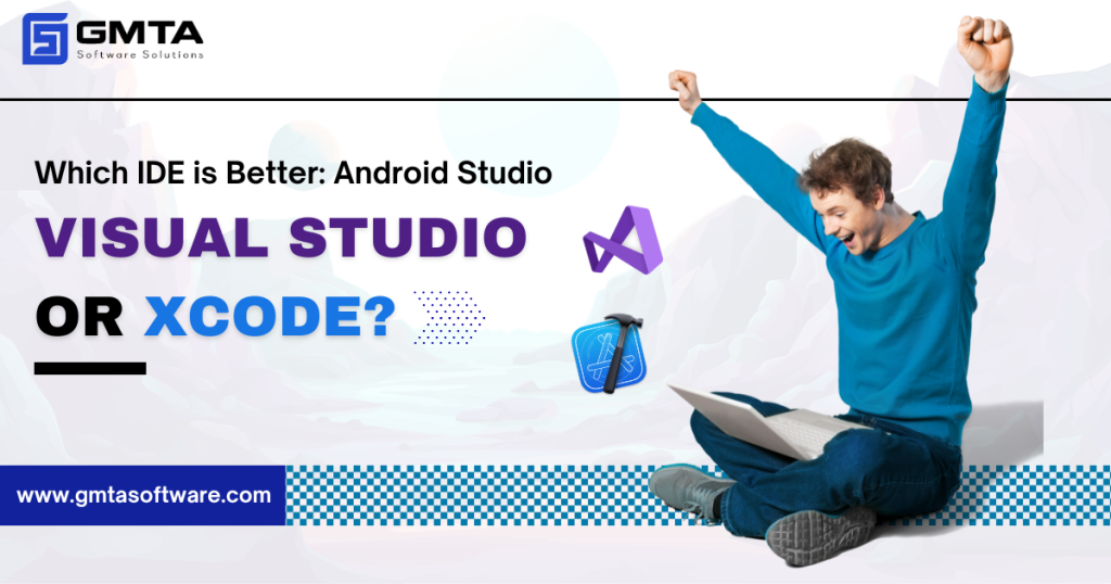 Which IDE is Better: Android Studio, Visual Studio, or Xcode?